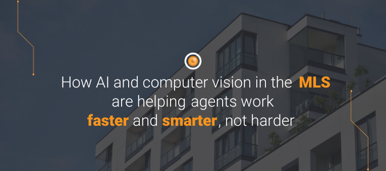 How AI and computer vision in the MLS are helping agents work faster and smarter, not harder